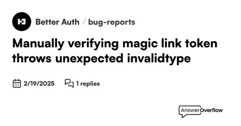 Manually Verifying Magic Link Token Throws Unexpected Invalidtype Better Auth