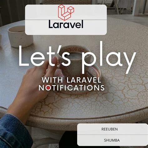 Reuben Shumba On Linkedin Lets Play With Laravel Notifications