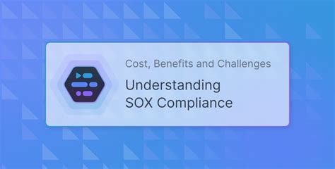 Adaptive Understanding Sox Compliance Cost Benefits And Challenges