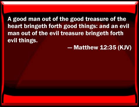 Matthew 12 35 A Good Man Out Of The Good Treasure Of The Heart Brings