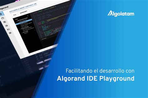 Facilitando El Desarrollo Con Algorand IDE Playground