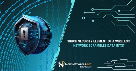 Which Security Element Of A Wireless Network Scrambles Data Bits Blog
