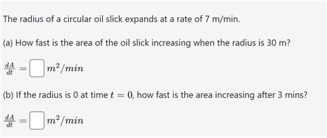 Solved The Radius Of A Circular Oil Slick Expands At A Rate Chegg