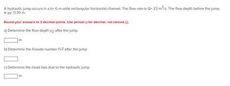 Solved A Hydraulic Jump Occurs In A B 6 M Wide Rectangular