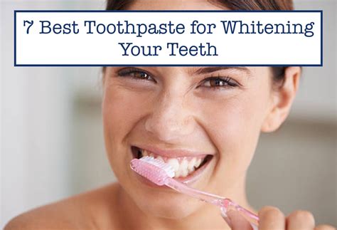 7 Best Toothpaste For Whitening Your Teeth