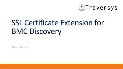 ssl certificate extension for bmc discovery pptx