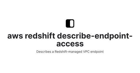 Aws Redshift Describe Endpoint Access Fig