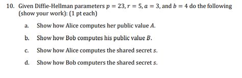 Solved 10 Given Diffie Hellman Parameters P 23 R 5 A 3 And Chegg