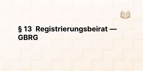 § 13 Registrierungsbeirat — Gbrg Gesetzefindenat