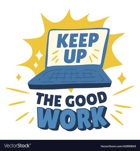 Keep Up The Good Work Bage High Quality Royalty Free Vector