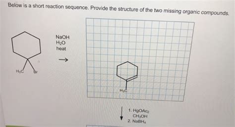 Solved Below Is A Short Reaction Sequence Provide The Chegg