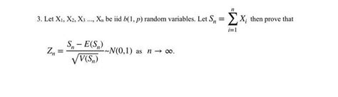 Solved 3 Let X1 X2 X3 Xn Be Iid B 1 P Random Variables Chegg Com
