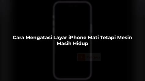 Cara Mengatasi Layar IPhone Mati Tetapi Mesin Masih Hidup 8 X XR XS
