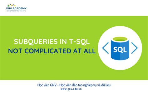 Truy Vấn Lồng Sql Subquery Trong Sql P1 Học Viện Gnv