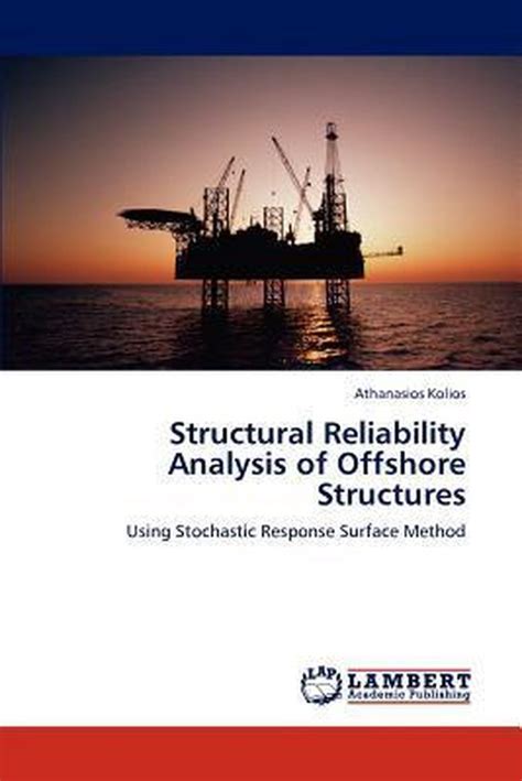 Structural Reliability Analysis Of Offshore Structures Athanasios Kolios