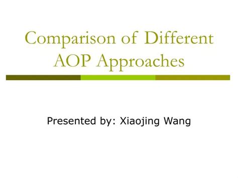 Ppt Comparison Of Different Aop Approaches Powerpoint Presentation Free Download Id5348690