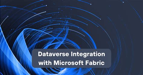 Dataverse Integration With Microsoft Fabric Telefónica Tech