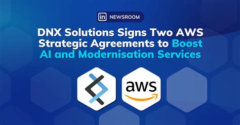Aws Strategic Agreements With Dnx To Boost Ai And Modernisation