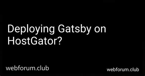 Deploying Gatsby On Hostgator In 2025