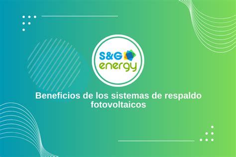 Beneficios De Los Sistemas De Respaldo Fotovoltaicos S G Colombia