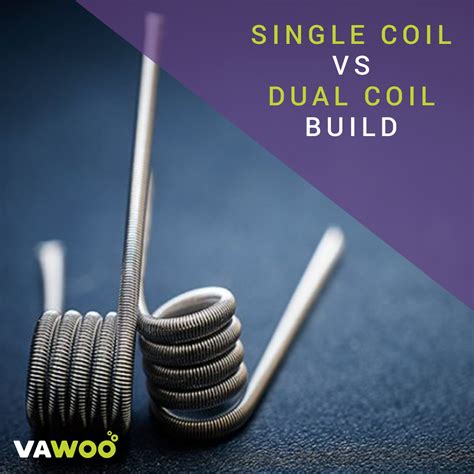 Single Coil Vs Dual Coil Build While Routing Towards The Best Vaping