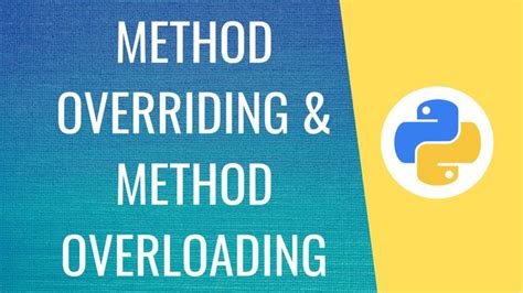 Understanding Method Overriding And Method Overloading In Python