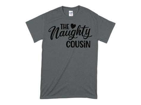 The Naughty Cousin Cousin T T Shirt Etsy