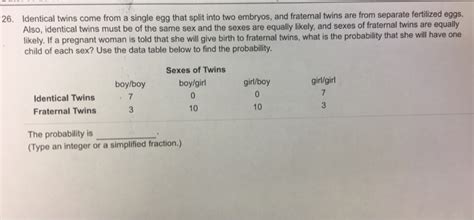 Solved 26 Identical Twins Come From A Single Egg That Split Chegg