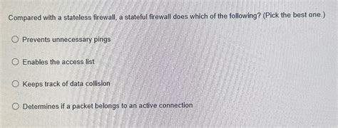 Solved Compared With A Stateless Firewall A Stateful Chegg