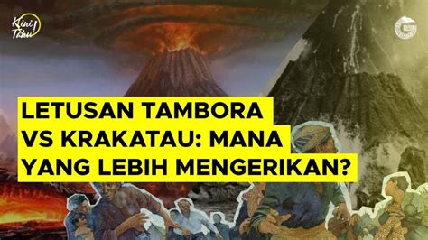 Letusan Tambora Vs Krakatau Mana Yang Lebih Mengerikan
