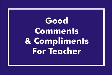 100 Of The Best Compliments And Good Comments For Teachers From