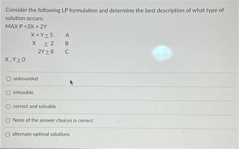 Solved Consider The Following LP Formulation And Determine Chegg