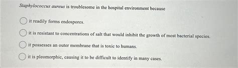 Solved Staphylococcus Aureus Is Troublesome In The Hospital Chegg