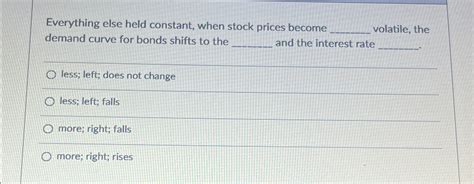 Solved Everything Else Held Constant When Stock Prices