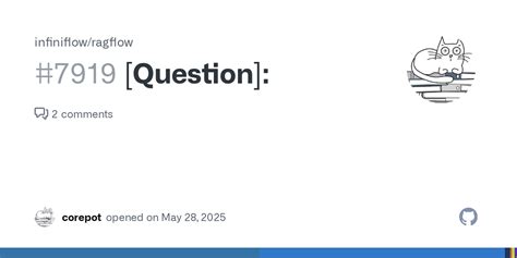 Question · Issue 7919 · Infiniflowragflow · Github