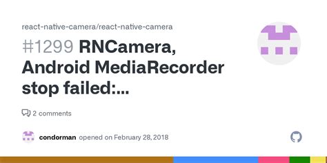 RNCamera Android MediaRecorder Stop Failed 2147483648 Issue 1299