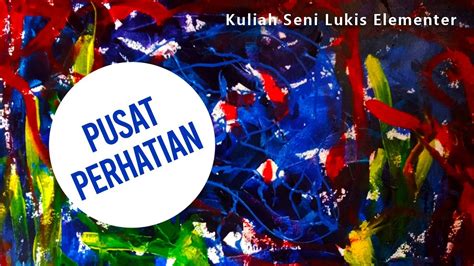 Pusat Perhatian Kuliah Seni Lukis Elementer Youtube