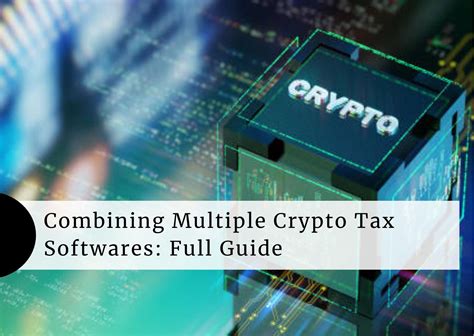 combining multiple crypto tax softwares 2025 guide