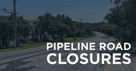 Upcoming Pipeline Road Closures Northeast News