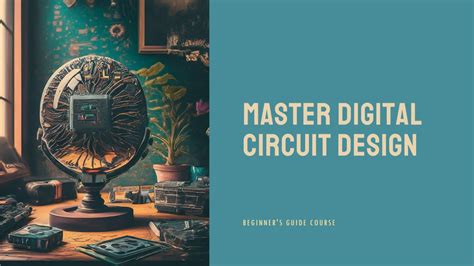 Elevating Your Electronics Engineering Journey Mastering Digital Circuit Design