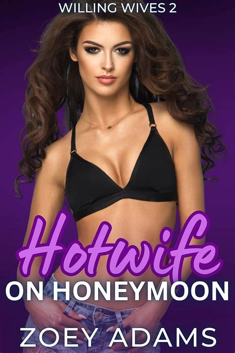 Hotwife On Honeymoon An Interracial Hotwife Mfm Novella Willing Wives