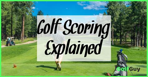 Golf Scoring Explained Understanding The Basics Of Scoring In Golf