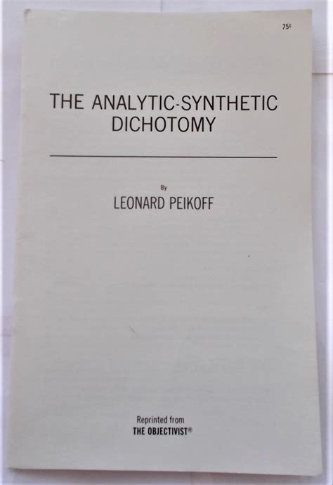 The Analytic Synthetic Dichotomy By Peikoff Leonard Soft Cover