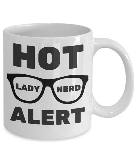 Hot Lady Nerd Coffee Or Tea Mug Funny Happy T For Best Friend Him