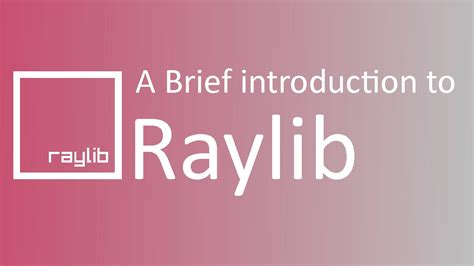 A Brief Introduction To Raylib Youtube