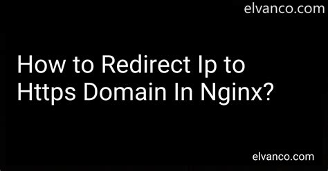 How To Redirect Ip To Domain In Nginx In 2025