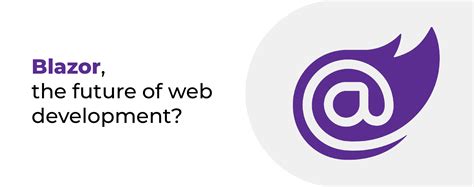 Why Blazor Is The Ideal Framework For Web Development Done