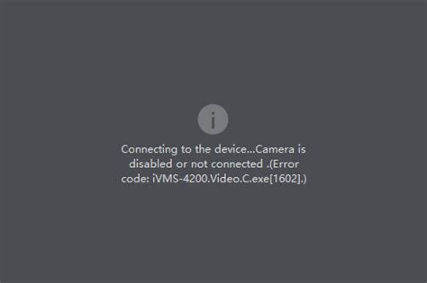 Device Camera Is Disabled Or Not Connected Error Code Ivms Dicsan Technology