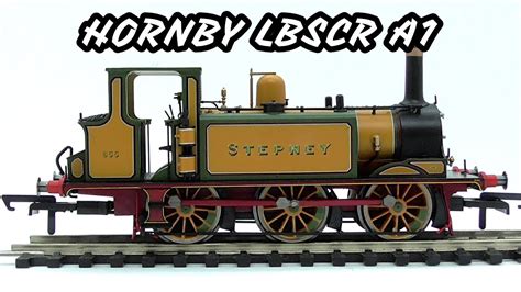 Review Hornby Lbscr A1 Class Stepney New Tooling Youtube