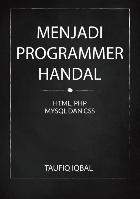 Pdf Menjadi Programmer Handal Html Php Mysql Dan Css